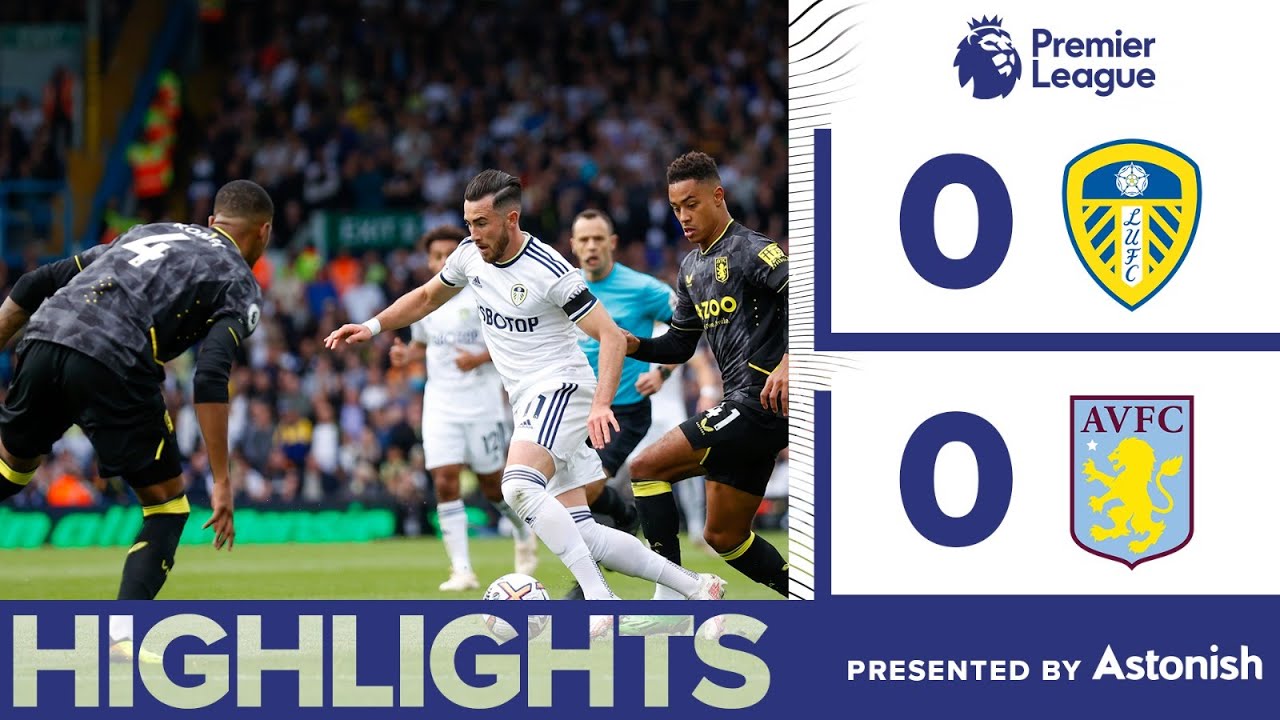 HIGHLIGHTS: LEEDS UNITED 0-0 ASTON VILLA | PREMIER LEAGUE HIGHLIGHTS: LEEDS UNITED 0-0 ASTON VILLA | PREMIER LEAGUE