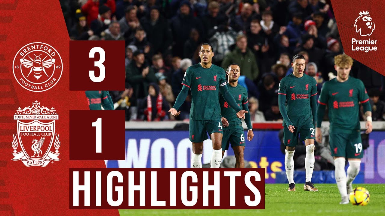 Highlights Brentford 3 1 Liverpool Defeat For The Reds