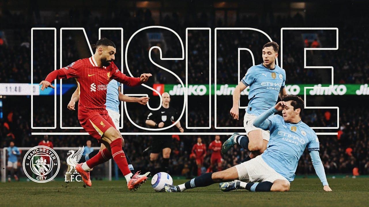 Inside LFC: Manchester City V Liverpool